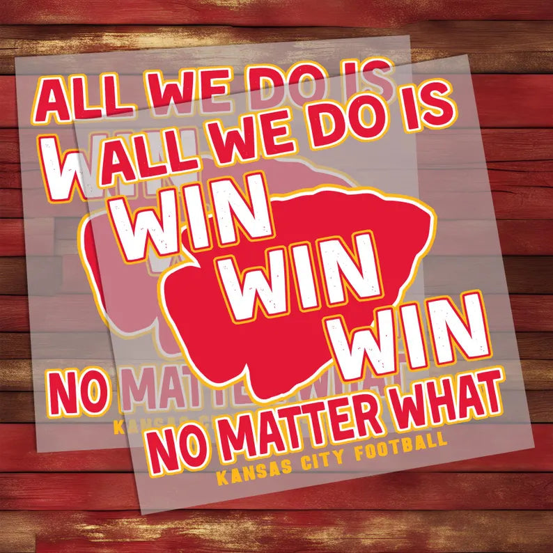 Kansas City Football All we Do is WIN WIN WIN – PGT Vinyl Shop